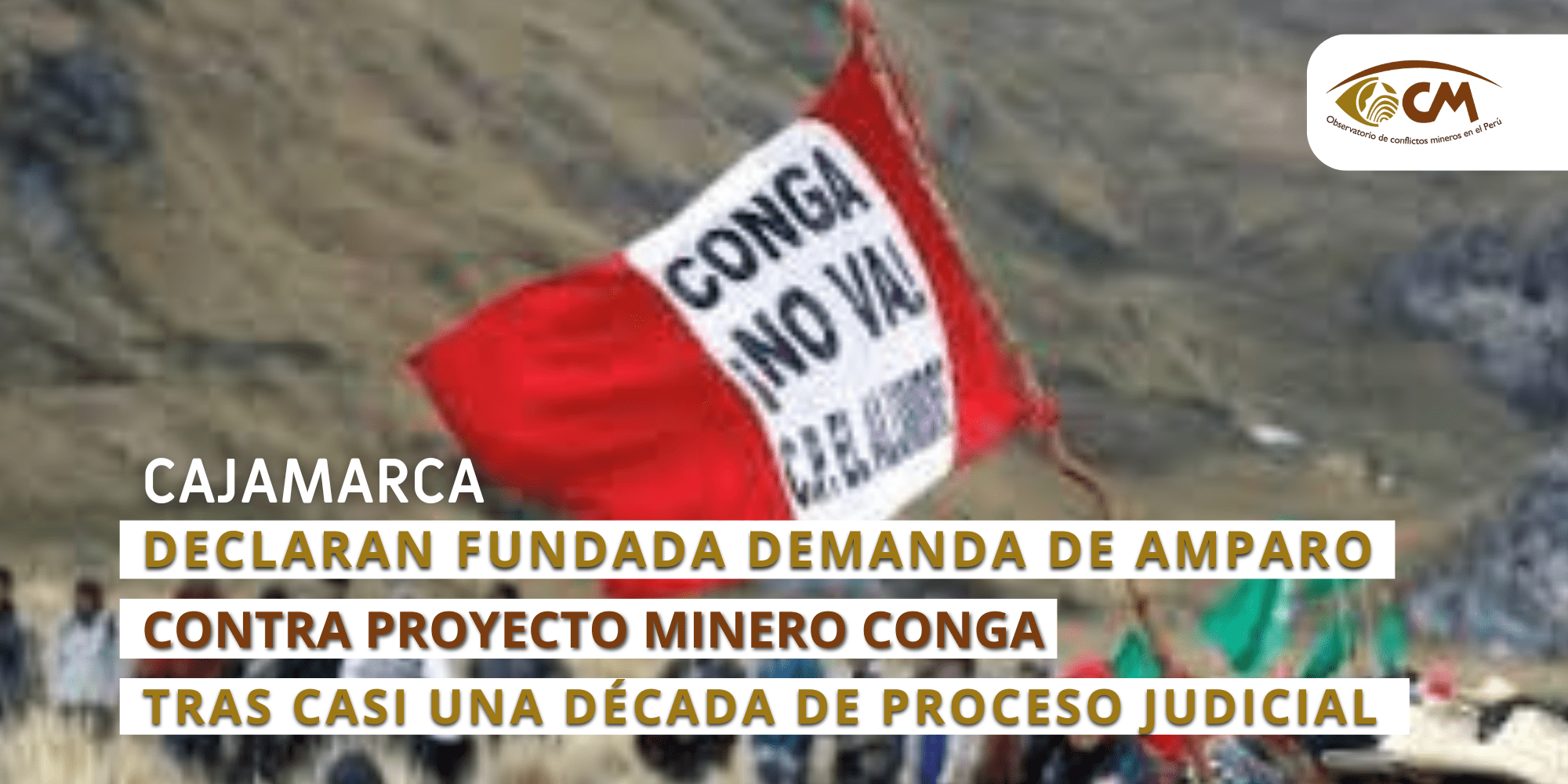 Declaran fundada demanda de amparo contra proyecto minero Conga tras ...